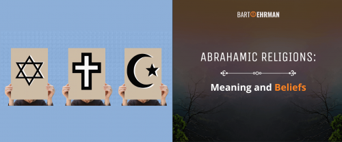 Abrahamic Religions: Comparing 3 Major World Religions (CHART)