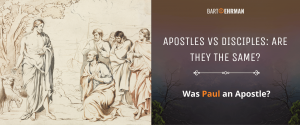 Apostles vs Disciples: Are They the Same?