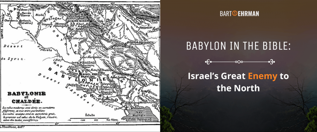 Babylon in the Bible: Israel’s Great Enemy to the North