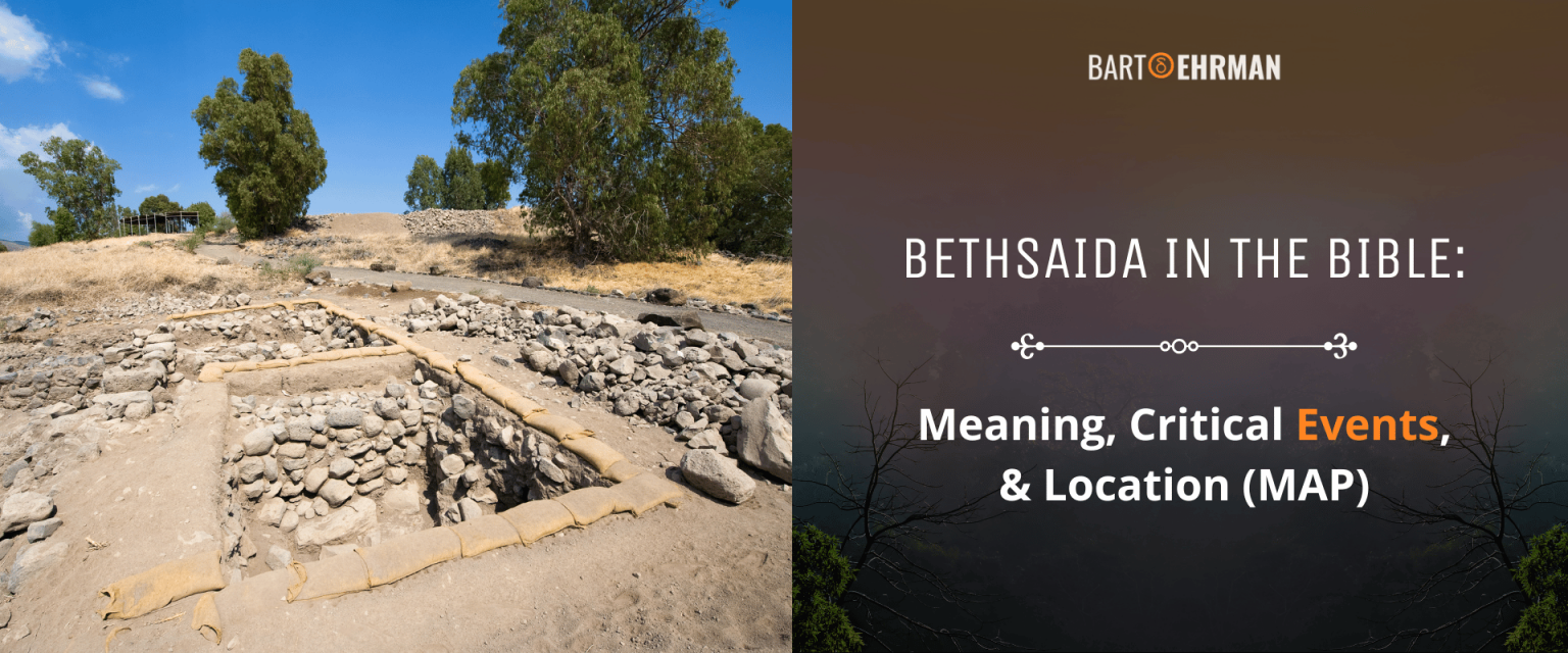 Bethsaida in the Bible: Meaning, Critical Events, & Location (MAP)