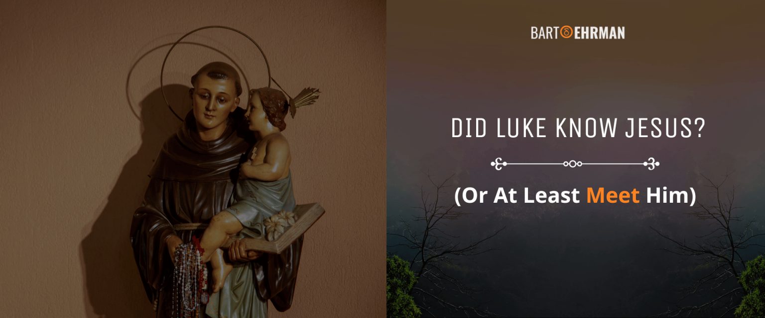 Did Luke Know Jesus? (Or At Least Meet Him)
