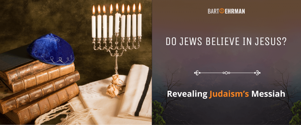 Do Jews Believe in Jesus? Revealing Judaism’s Messiah