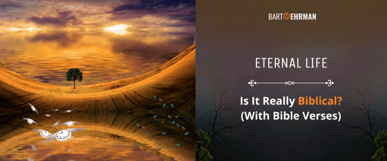 Eternal Life: Is It Really Biblical? (With Bible Verses)