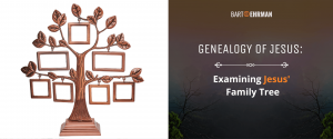Examining Jesus' Family Tree (CHART)
