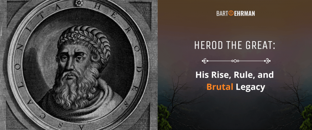 Herod the Great: His Rise, Rule, and Brutal Legacy