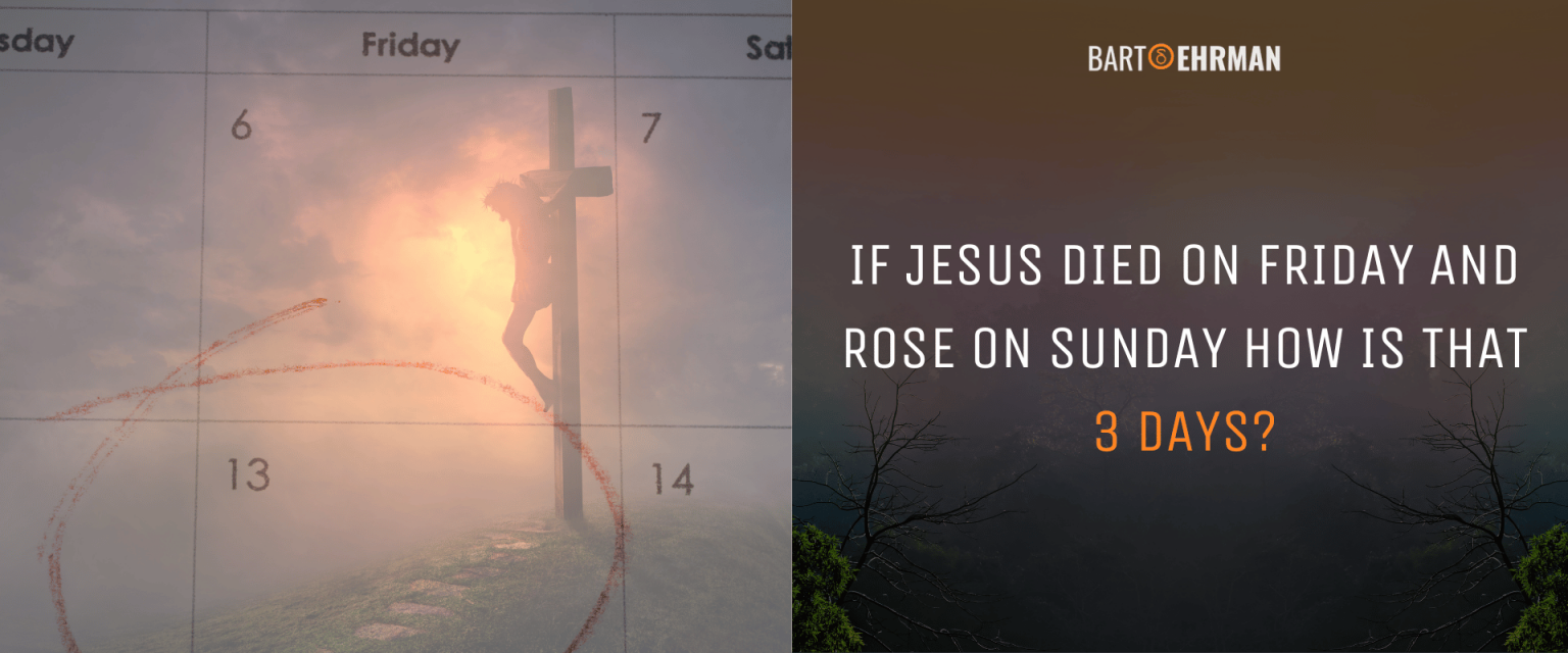 If Jesus Died on Friday and Rose on Sunday How is That 3 Days?