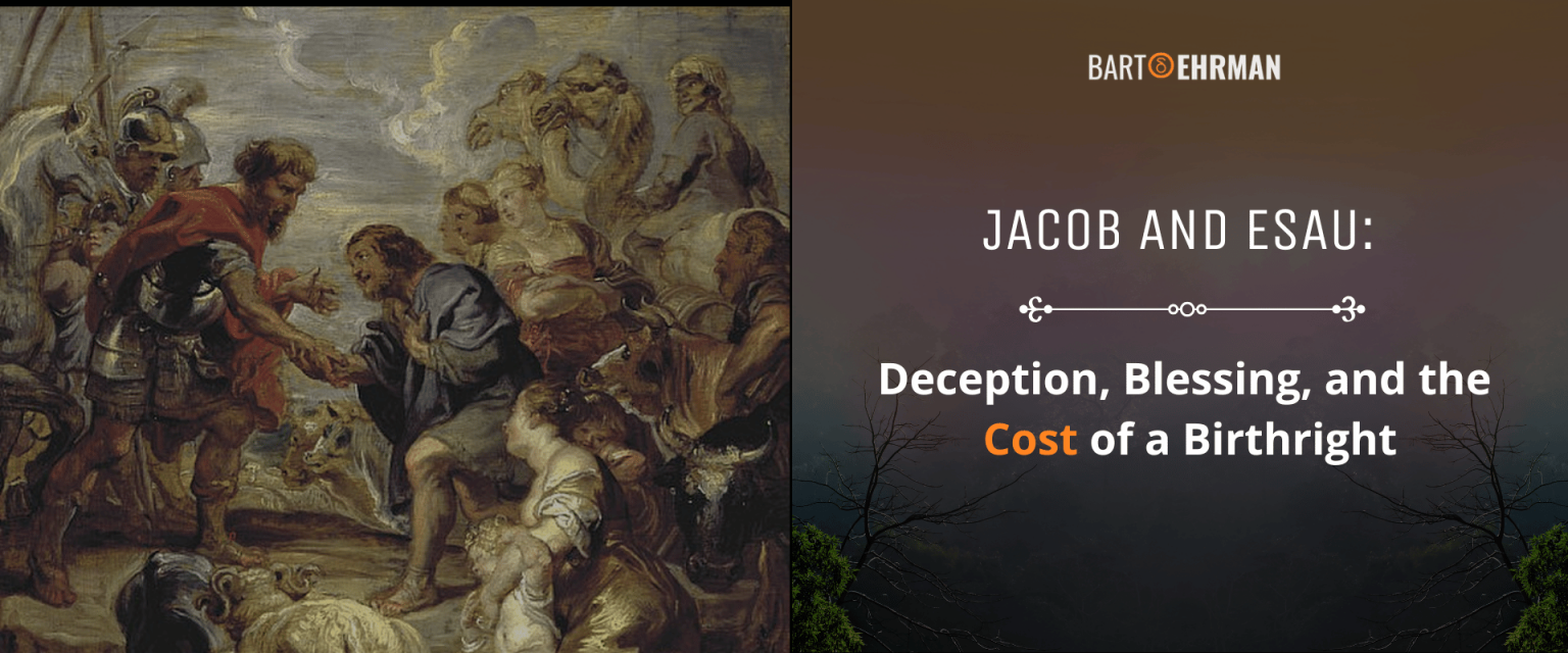 Jacob and Esau: Deception, Blessing, and the Cost of a Birthright