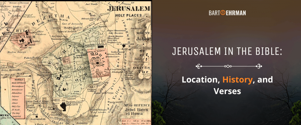 Jerusalem in the Bible: Location, History, and Verses