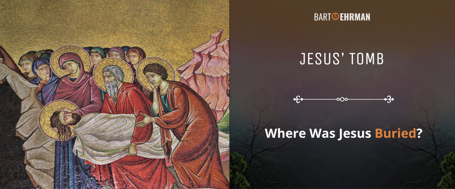 Jesus’ Tomb: Where was Jesus Buried?