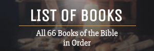66 Books of the Bible: Every Book in Order (With Summaries!)