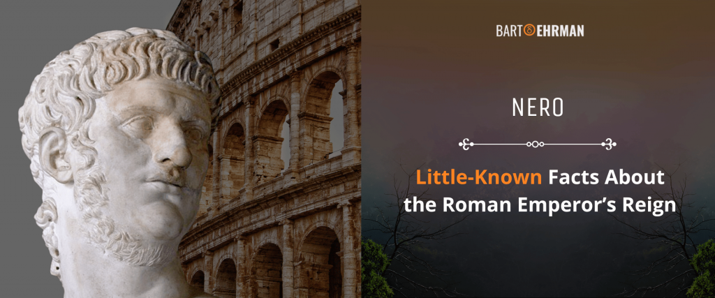 Nero: Little-Known Facts About the Roman Emperor’s Reign