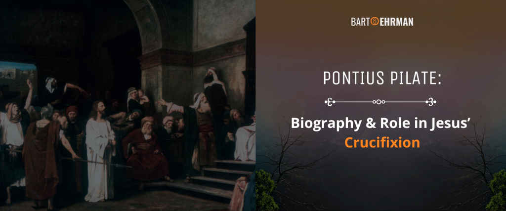 Pontius Pilate: Biography & Role in Jesus’ Crucifixion