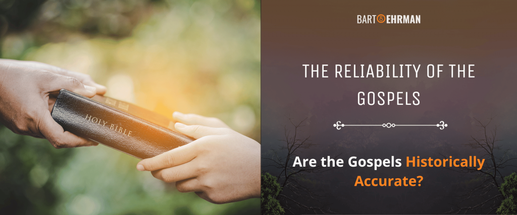 The Reliability of the Gospels: Are the Gospels Historically Accurate?