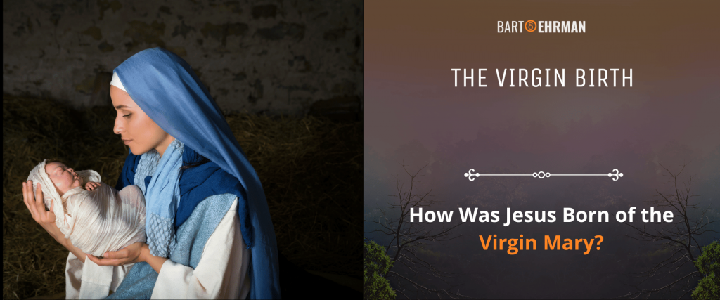 The Virgin Birth: How Was Jesus Born of the Virgin Mary?
