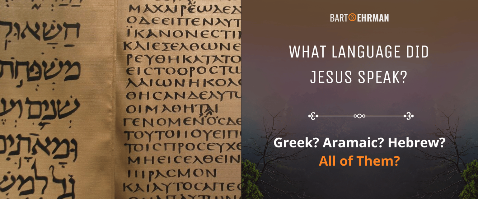 What Language Did Jesus Speak? Greek? Aramaic? Hebrew?