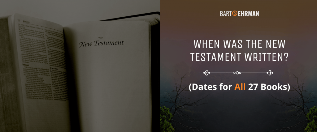 When Was the New Testament Written? (Dates for All 27 Books)