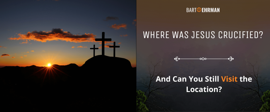 Where was Jesus Crucified? (And Can You Still Visit the Location?)
