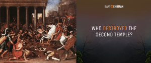 Who Destroyed the Second Temple?