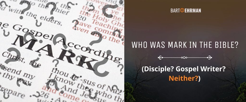 Who Was Mark in the Bible? (Disciple? Gospel Writer? Neither?)