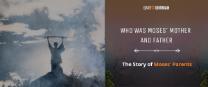 Who Was Moses Mother and Father & Why Did They Leave Him?