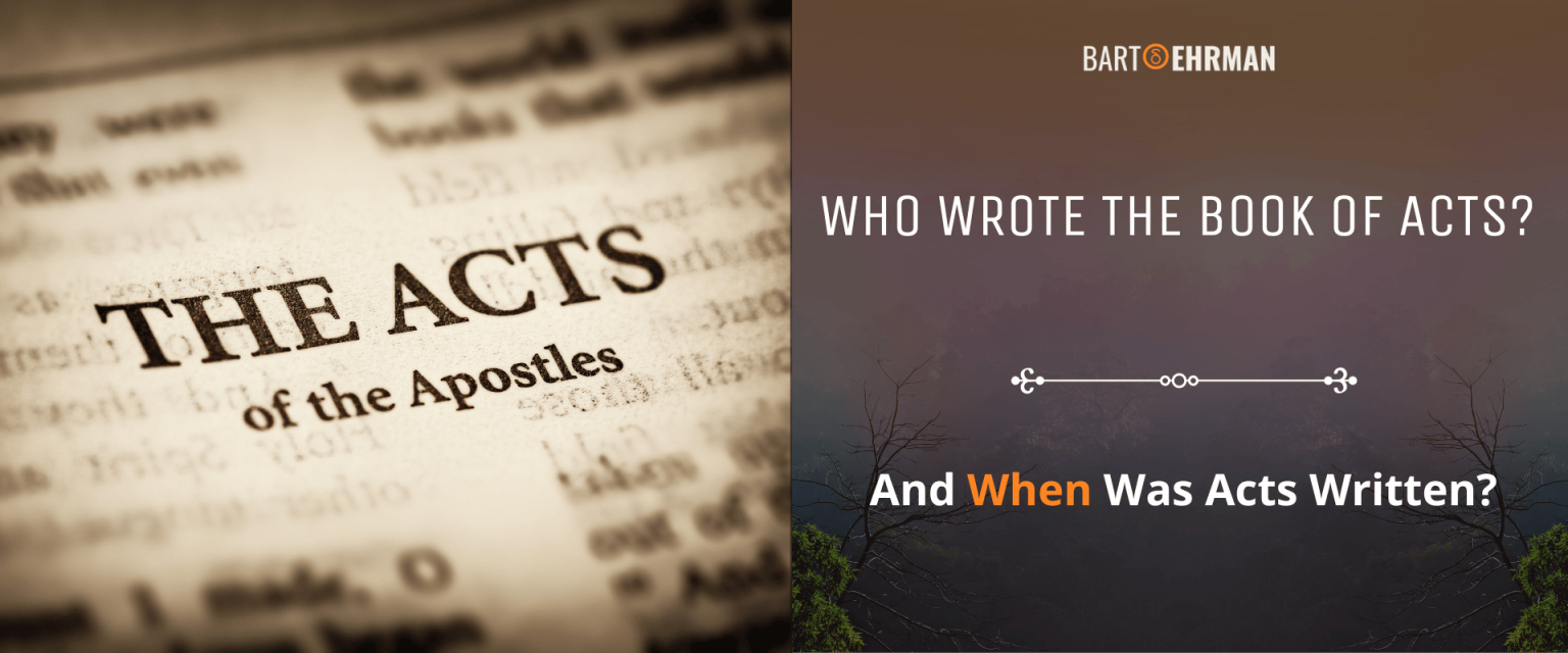 Who Wrote the Book of Acts? (And When Was Acts Written?)