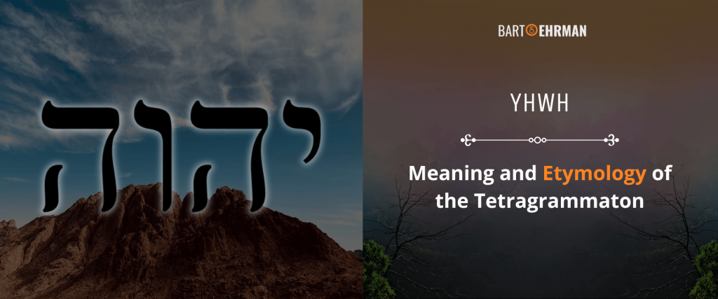 YHWH: Meaning and Etymology of the Tetragrammaton