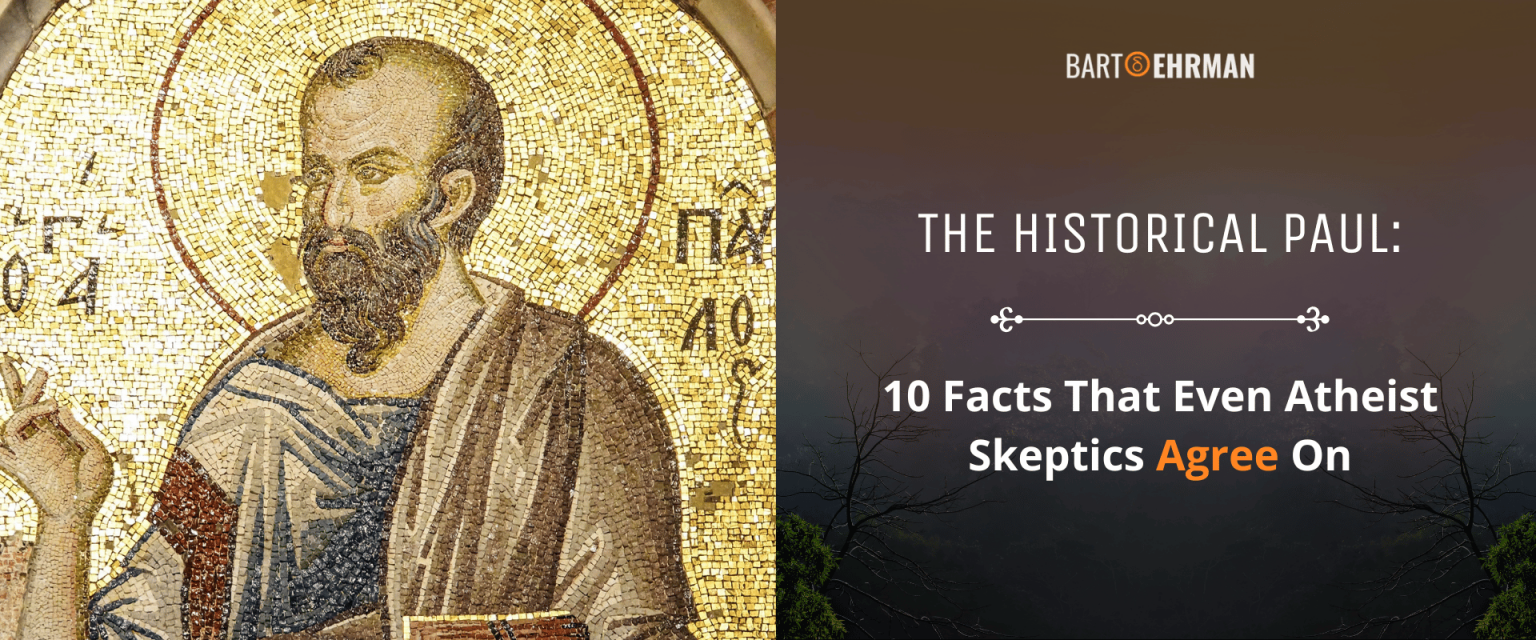 The Historical Paul: 10 Facts That Even Atheist Skeptics Agree On
