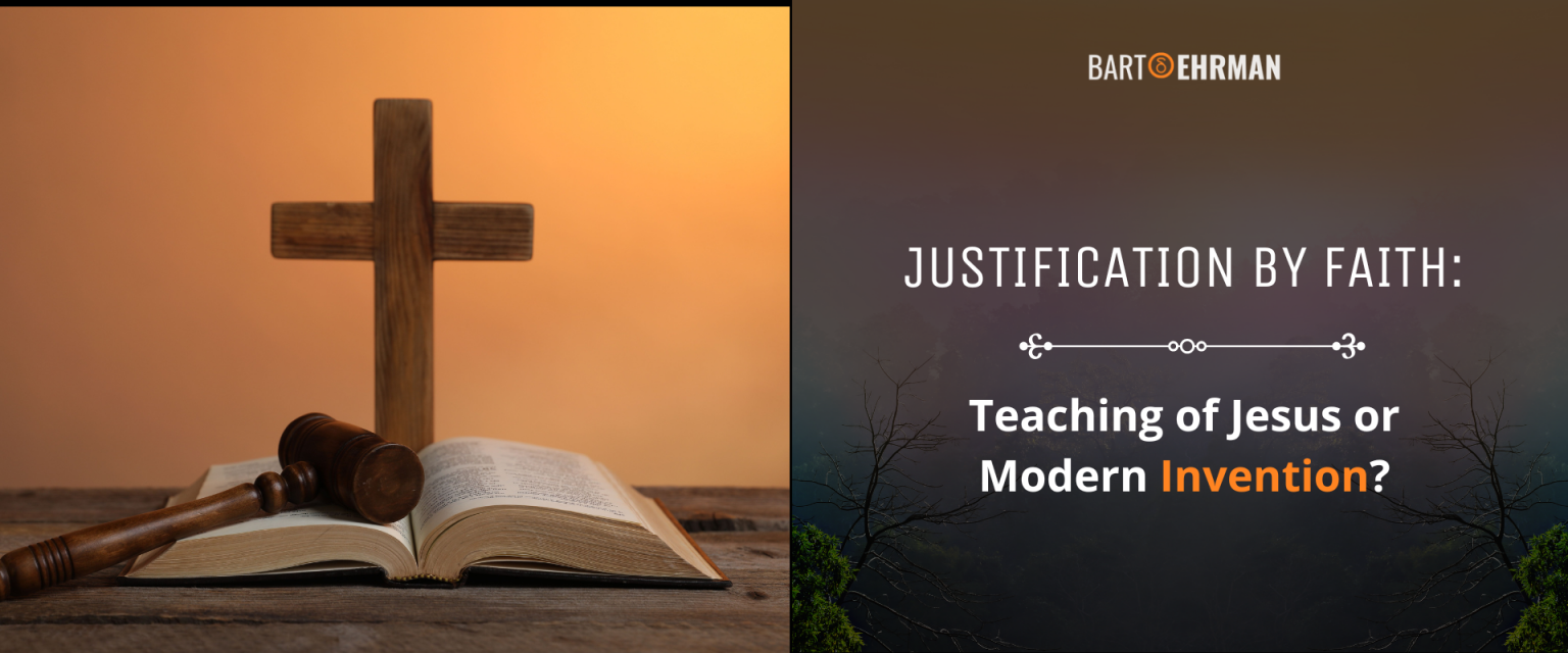 Justification by Faith: Teaching of Jesus or Modern Invention?