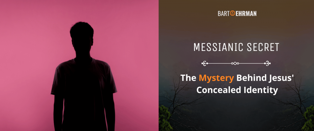 Messianic Secret: The Mystery Behind Jesus' Concealed Identity